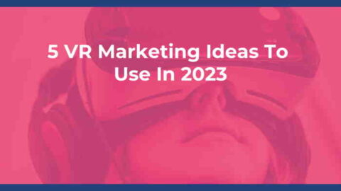 5 VR Marketing Ideas To Use In 2023 | New Horizons 123